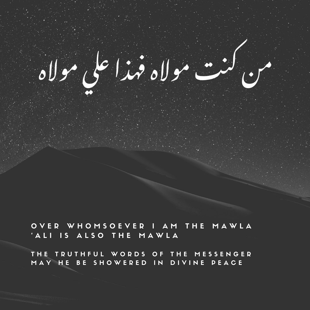 “Over whomsoever I am the mawla, ‘Ali is also the mawla.” The truthful ...